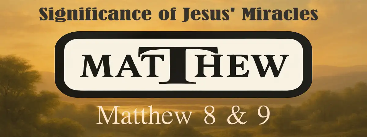 Matthew 8–9 The Significance of Jesus’ Miracles | Biblical Foundations ...